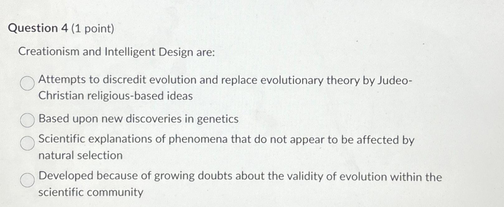 Solved Question 4 (1 ﻿point)Creationism and Intelligent | Chegg.com