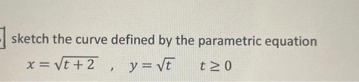 Solved sketch the curve defined by the parametric equation | Chegg.com