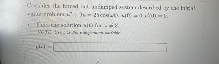 Solved Consider the forced but undamped system described by | Chegg.com