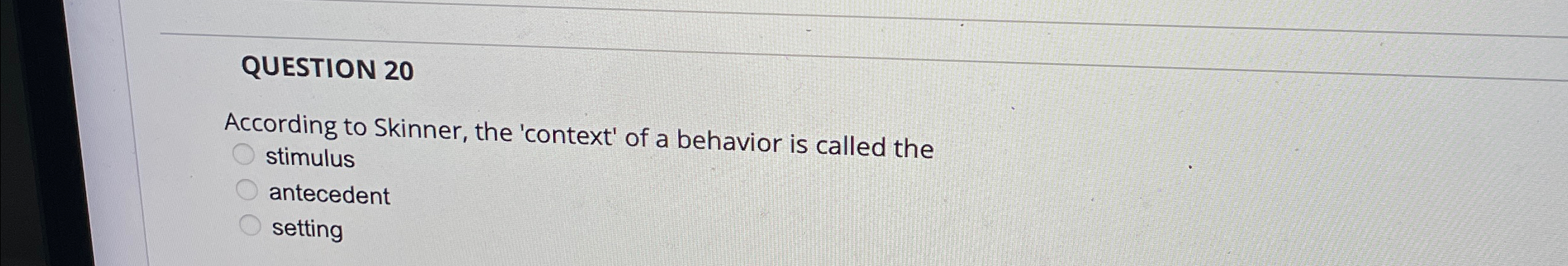 Solved QUESTION 20According to Skinner, the 'context' of a | Chegg.com