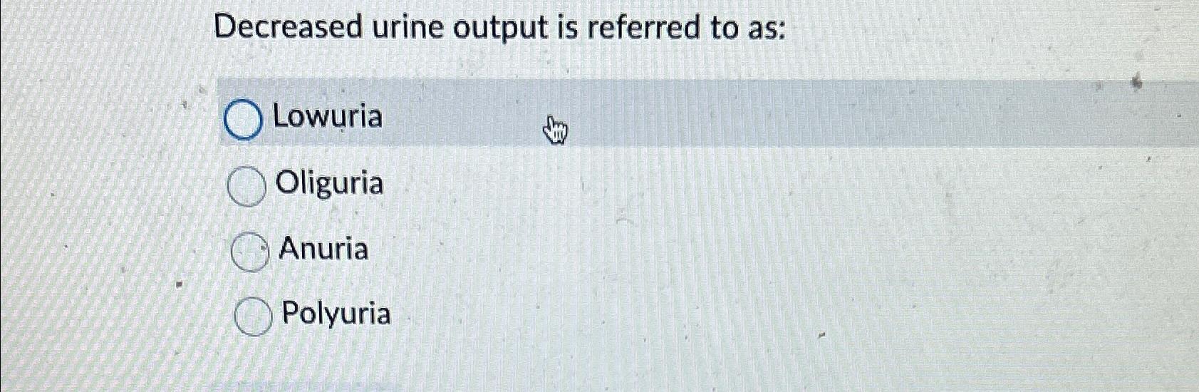 Solved Decreased urine output is referred to | Chegg.com