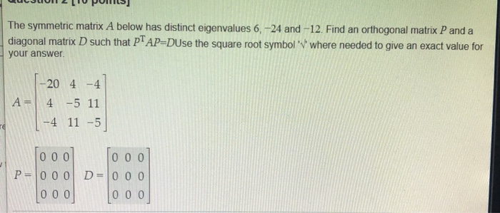 Solved The symmetric matrix A below has distinct eigenvalues | Chegg.com