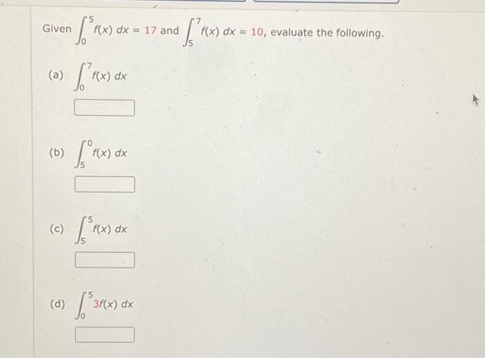 Solved Given ∫05f(x)dx=17 and ∫57f(x)dx=10, evaluate the | Chegg.com