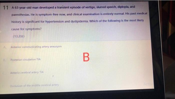 Solved 11 A 63-year-old man developed a transient episode of | Chegg.com