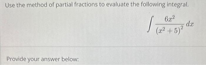 Solved Use the method of partial fractions to evaluate the | Chegg.com