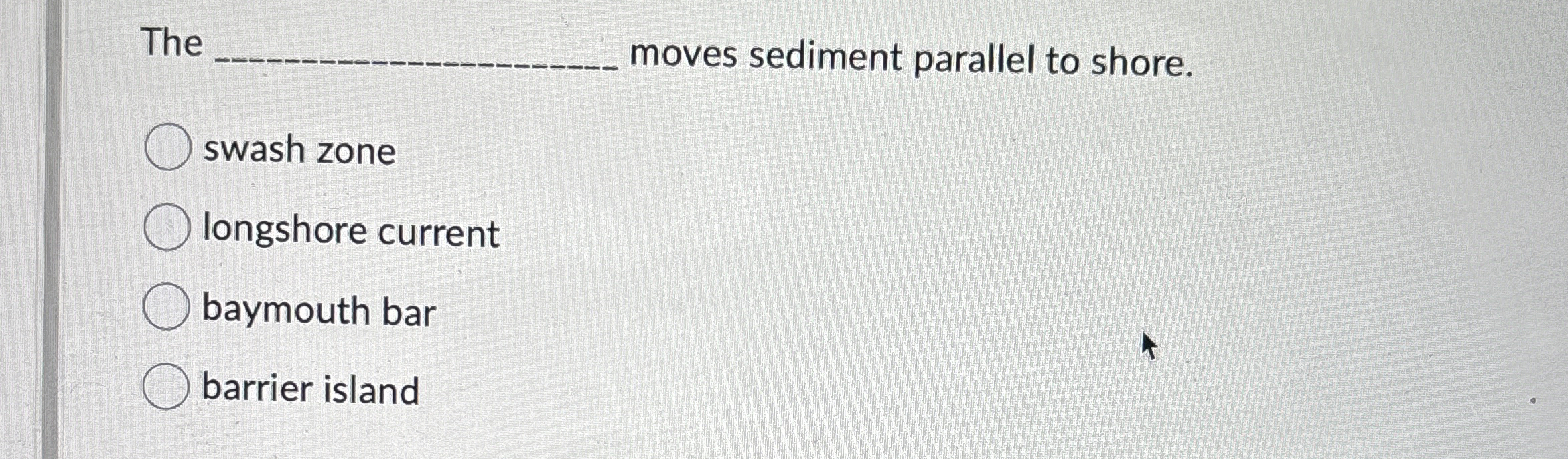 Solved The ﻿noves sediment parallel to shore.swash | Chegg.com