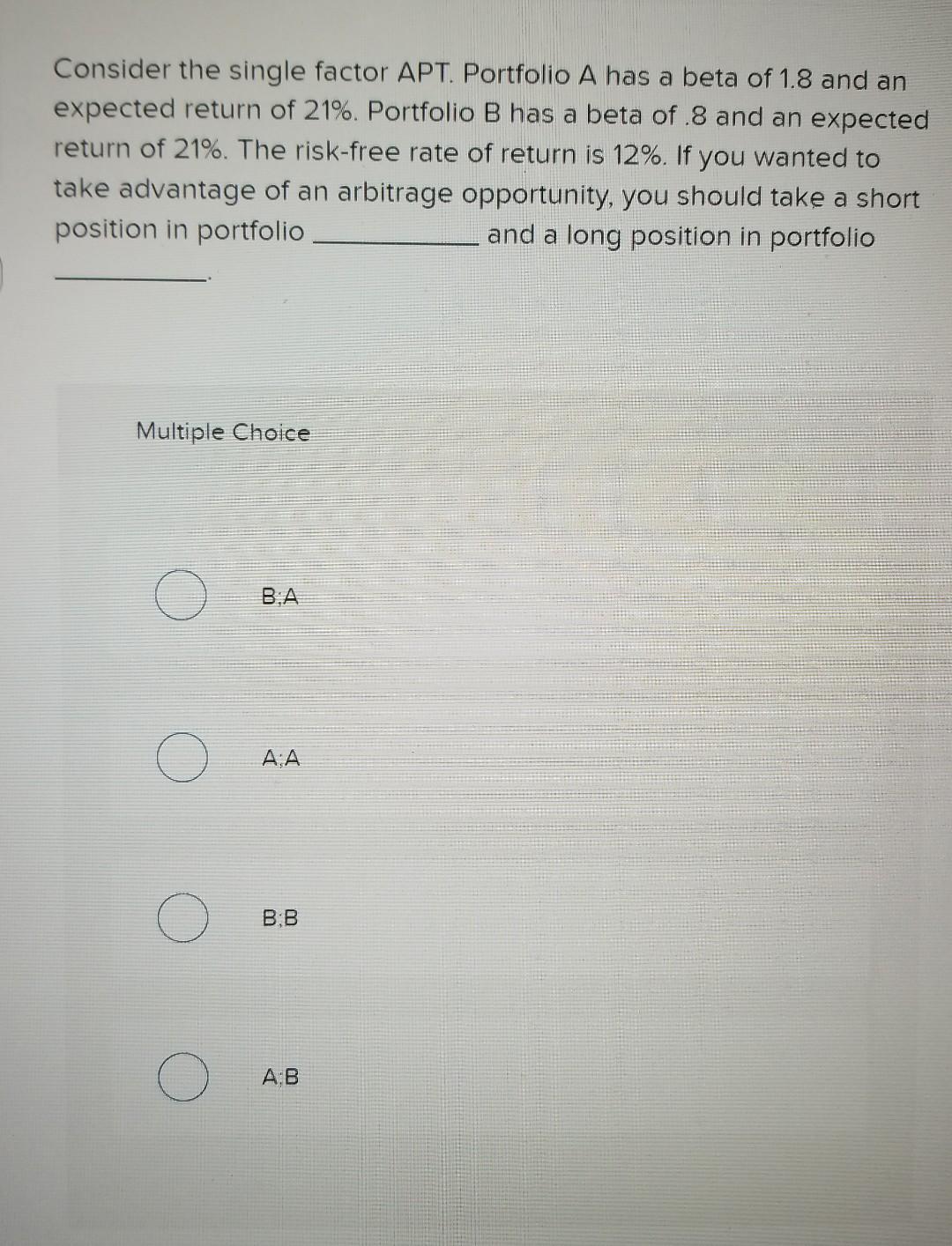 Solved Consider the single factor APT. Portfolio A has a | Chegg.com
