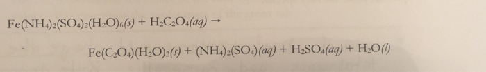 Solved Fe(NH4)2(SO4)2(H20)6() + H2C2O4(aq) → Fe(C204) | Chegg.com