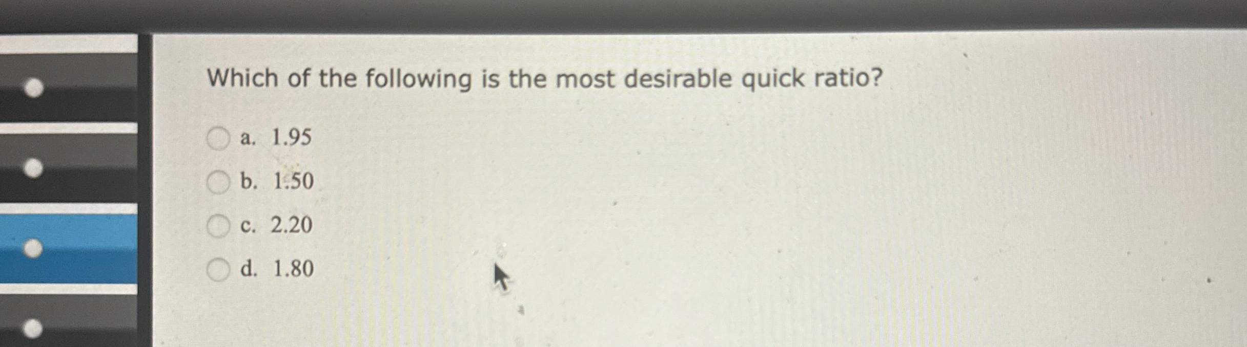 Solved Which of the following is the most desirable quick | Chegg.com