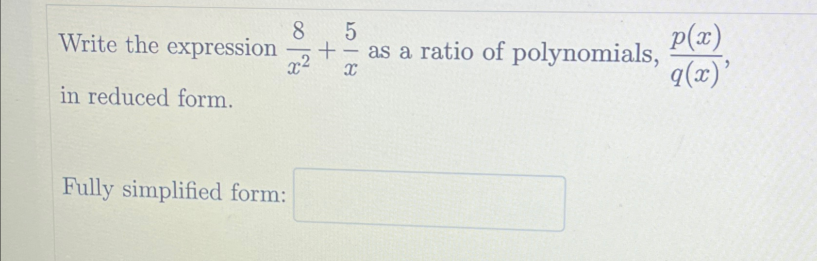 Solved Write the expression 8x2+5x ﻿as a ratio of | Chegg.com