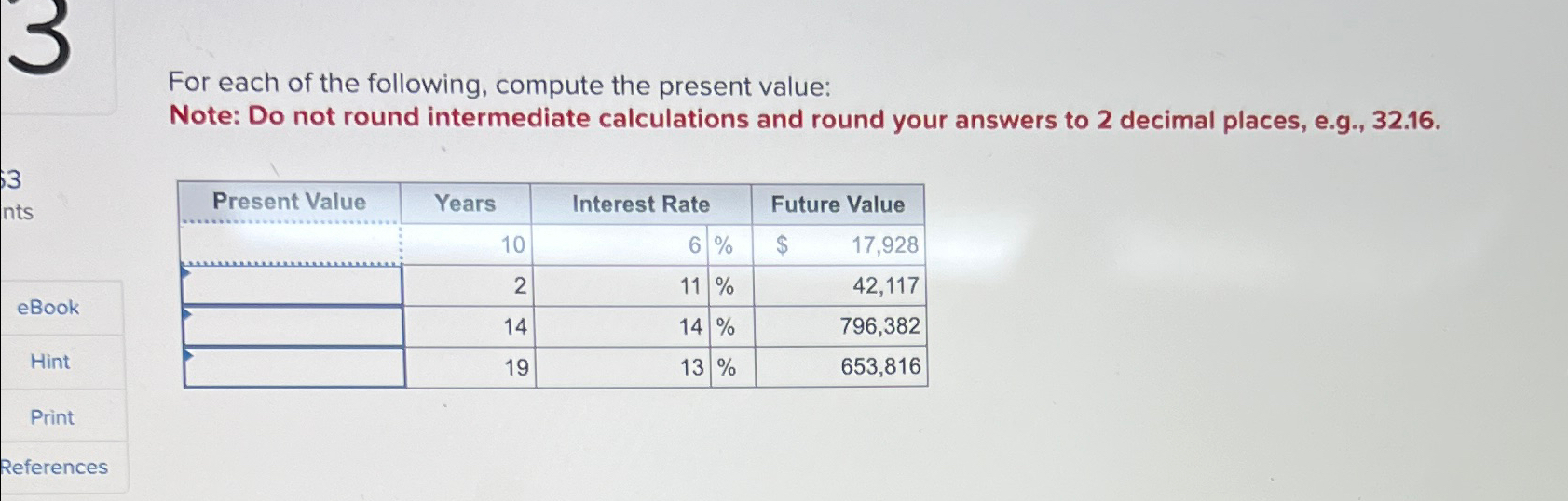 Solved For each of the following, compute the present | Chegg.com