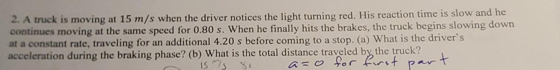 Solved 2. A truck is moving at 15 m/s when the driver | Chegg.com