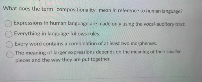 Solved What does the term "compositionality" mean in | Chegg.com