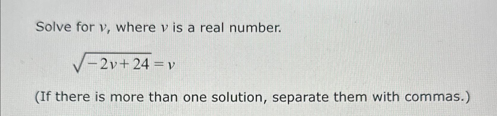 Solved Solve for v, ﻿where v ﻿is a real number.-2v+242=v(If | Chegg.com
