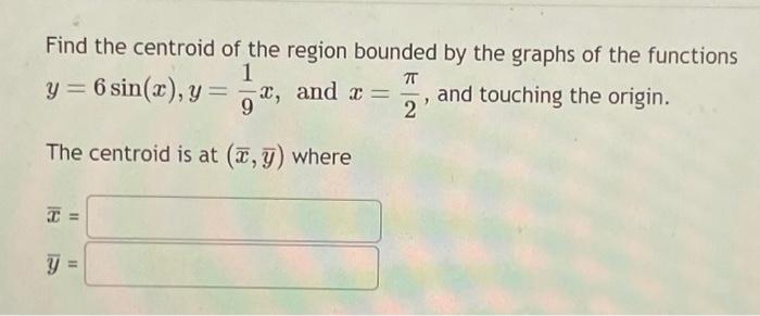Solved Find the centroid of the region bounded by the graphs | Chegg.com