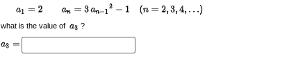 Solved a1=2,an=3an-12-1,(n=2,3,4,dots)what is the value of | Chegg.com