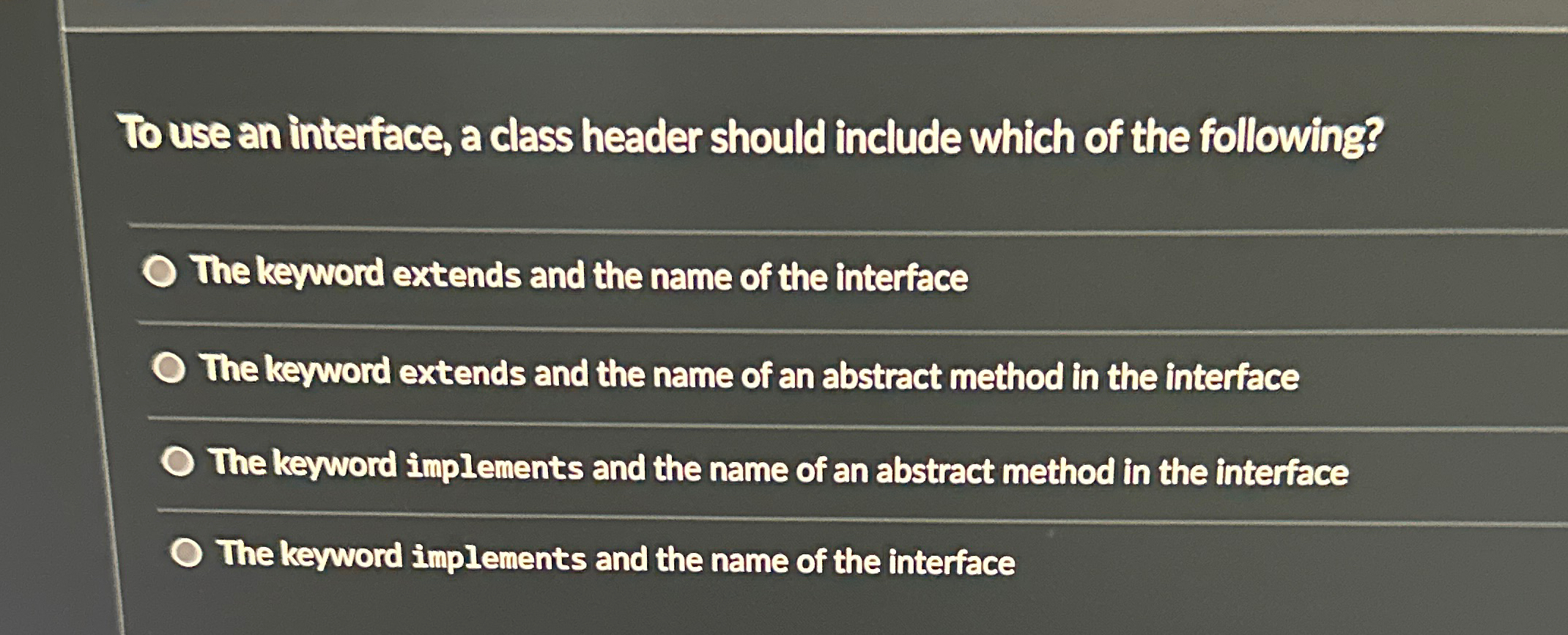 Solved To use an interfece, a class header should include | Chegg.com