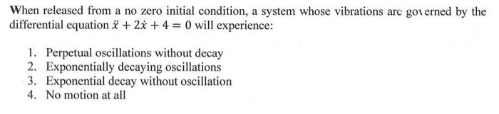 Solved When released from a no zero initial condition, a | Chegg.com
