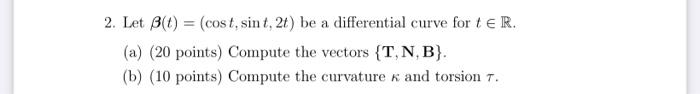 Solved 2. Let 3(t) = (cost, sint, 2t) be a differential | Chegg.com