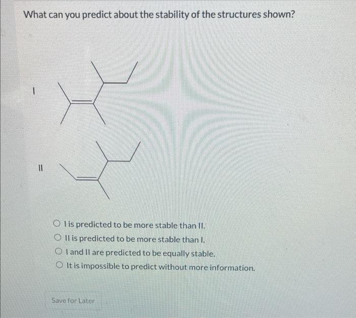Solved What can you predict about the stability of the | Chegg.com