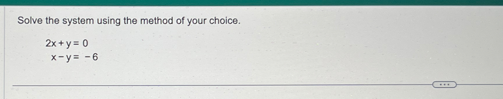 Solved Solve the system using the method of your | Chegg.com