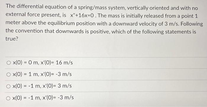Solved The differential equation of a spring/mass system, | Chegg.com