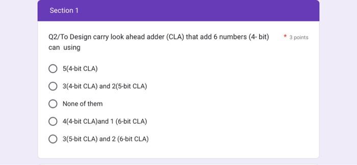 Solved Q2/To Design carry look ahead adder (CLA) that add 6 | Chegg.com