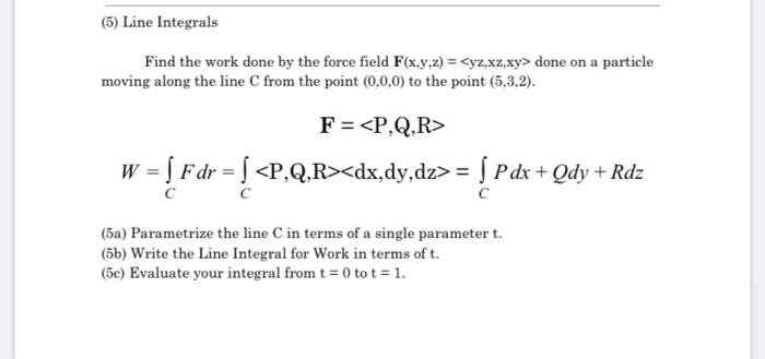 Solved (5) Line Integrals Find the work done by the force | Chegg.com