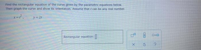 Solved Find the rectangular equation of the curve given by | Chegg.com