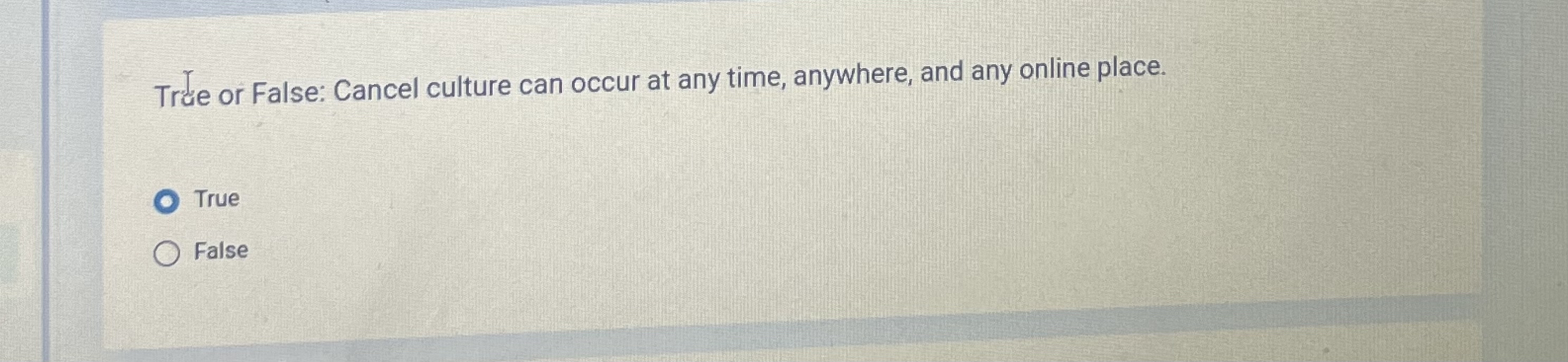 Solved True or False: Cancel culture can occur at any time, | Chegg.com