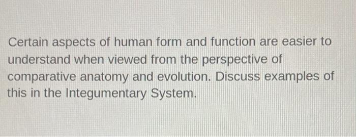 Solved Certain aspects of human form and function are easier | Chegg.com