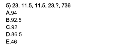 Solved 23,11.5,11.5,23,?,736A. 94B. 92.5C. 92D. 86.5E. 46 | Chegg.com