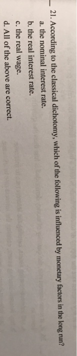 Solved 21. According to the classical dichotomy, which of | Chegg.com
