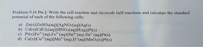 Solved Problem 9 [4 Pts.]: Write the cell reaction and | Chegg.com