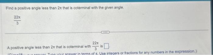Solved Find a positive angle less than 2π that is coterminal | Chegg.com