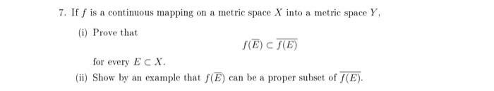 Solved 7. If f is a continuous mapping on a metric space X | Chegg.com