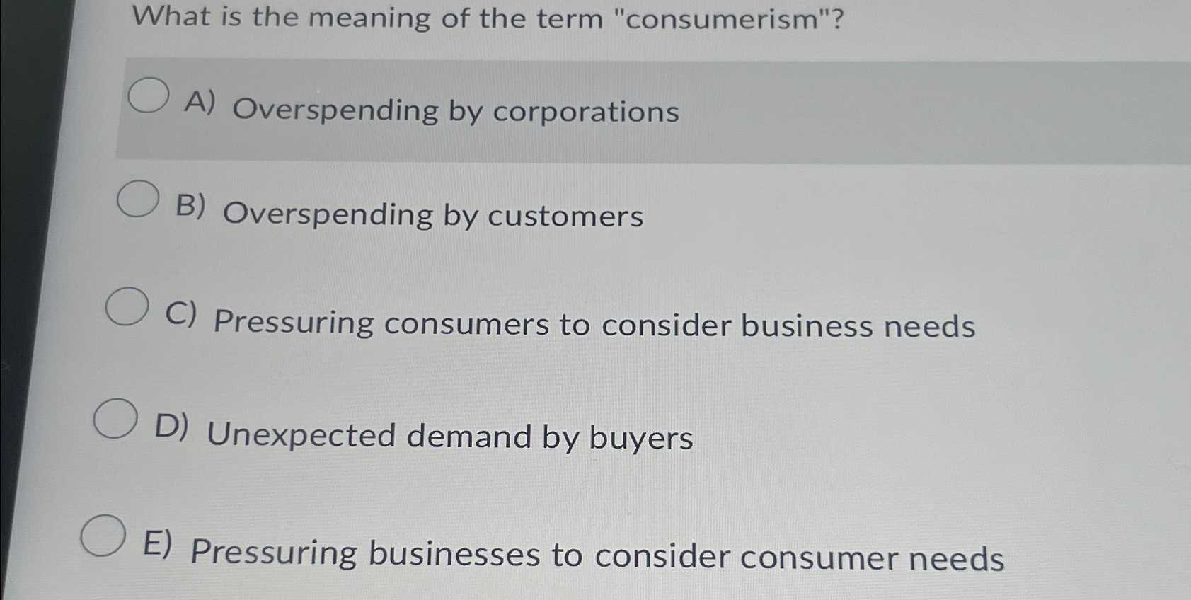 Solved What is the meaning of the term "consumerism"?A) | Chegg.com