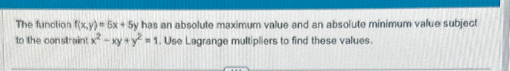 Solved The function f(x,y)=5x+5y ﻿has an absolute maximum | Chegg.com