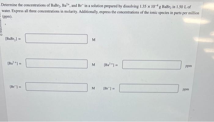 Solved Determine the concentrations of BaBr2,Ba2+, and Br−in | Chegg.com