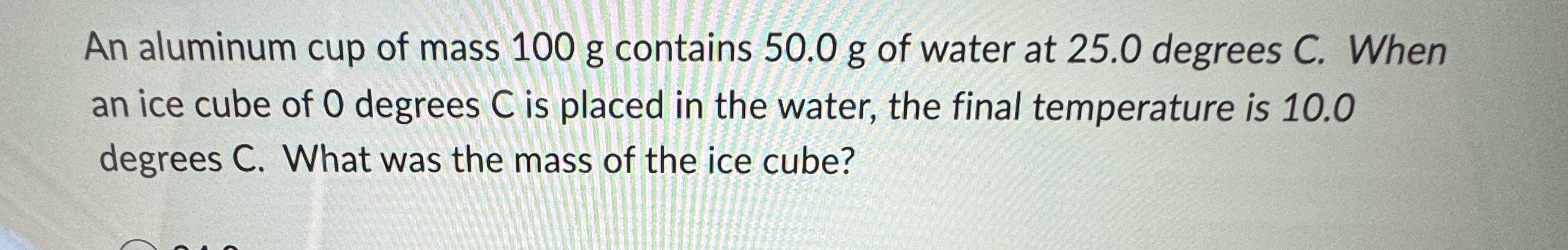 Solved An aluminum cup of mass 100g ﻿contains 50.0g ﻿of | Chegg.com