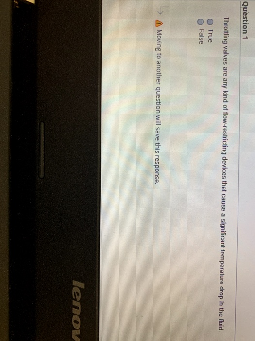 Solved Question 1 Throttling valves are any kind of | Chegg.com