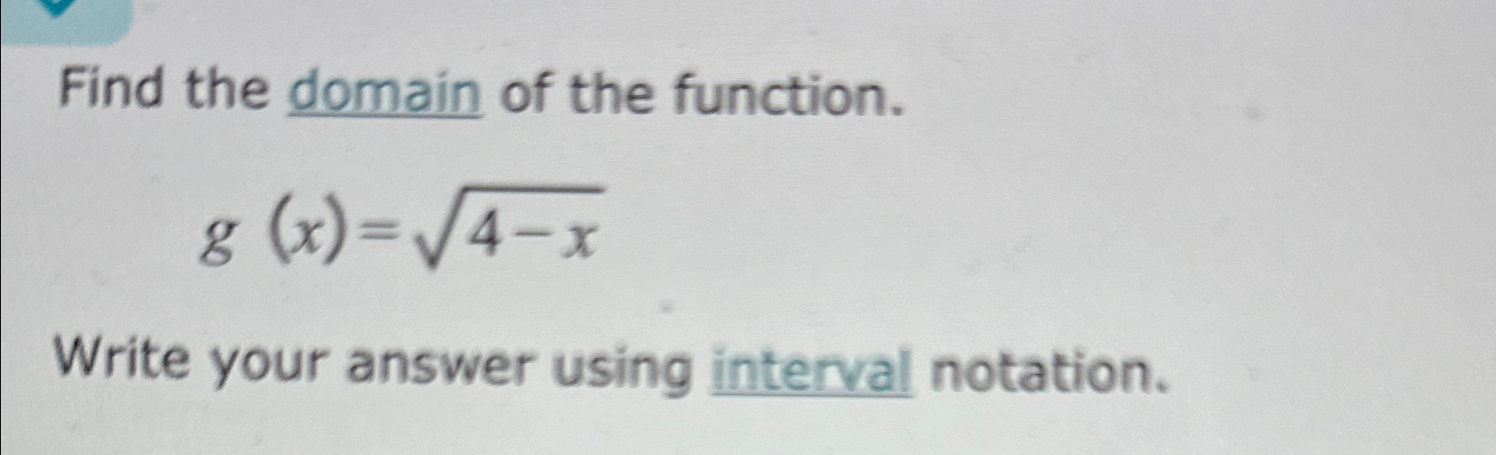 Solved Find the domain of the function.g(x)=4-x2Write your | Chegg.com