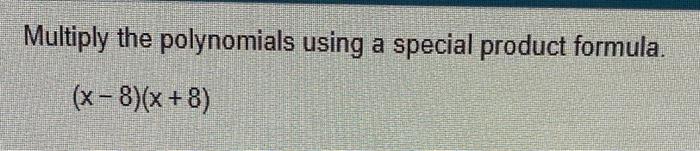Solved Multiply the polynomials using a special product | Chegg.com