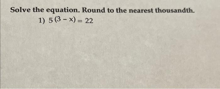 Solved Solve the equation. Round to the nearest thousandth. | Chegg.com