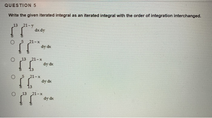 Solved QUESTION 5 Write the given iterated integral as an | Chegg.com
