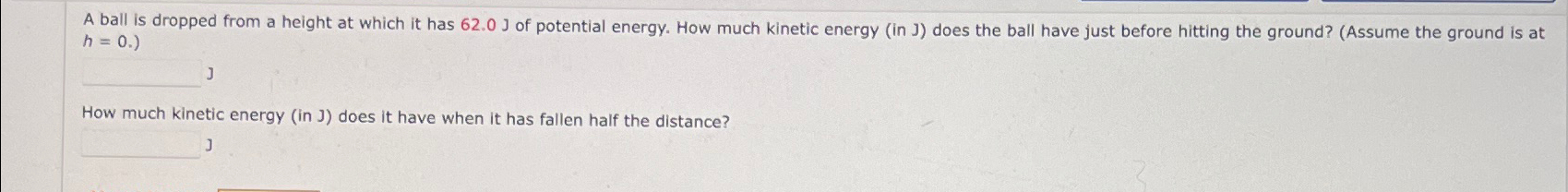 Solved A ball is dropped from a height at which it has 62.0J | Chegg.com
