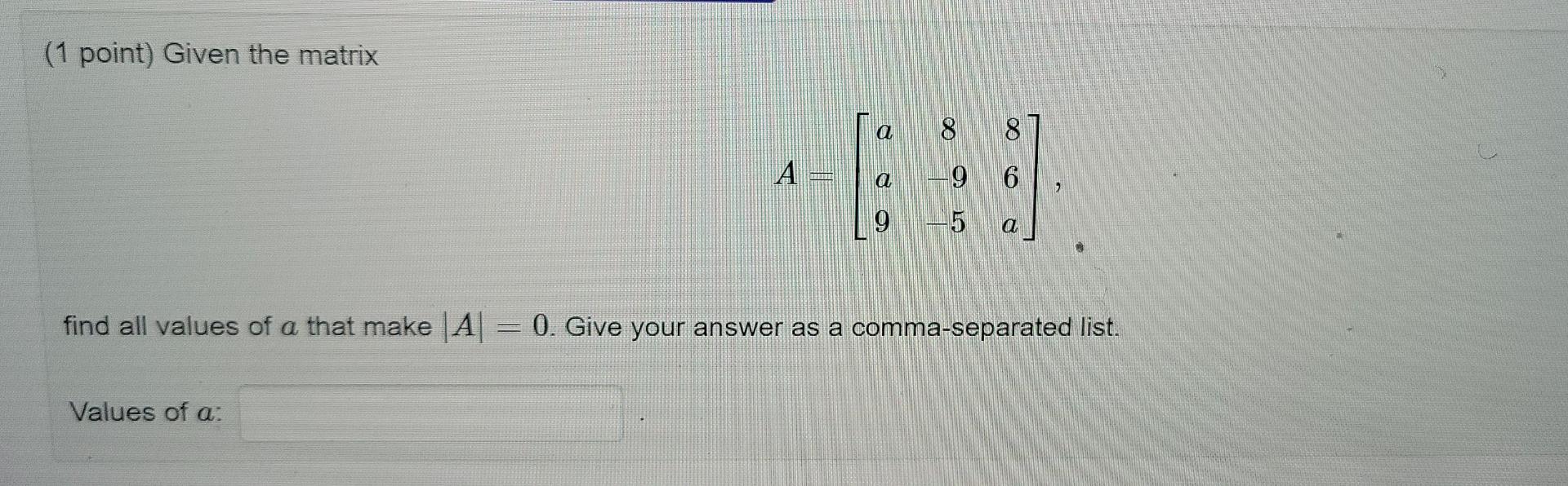 Solved (1 point) Given the matrix a 8 8 A E: 9 6 2 9 5 a | Chegg.com