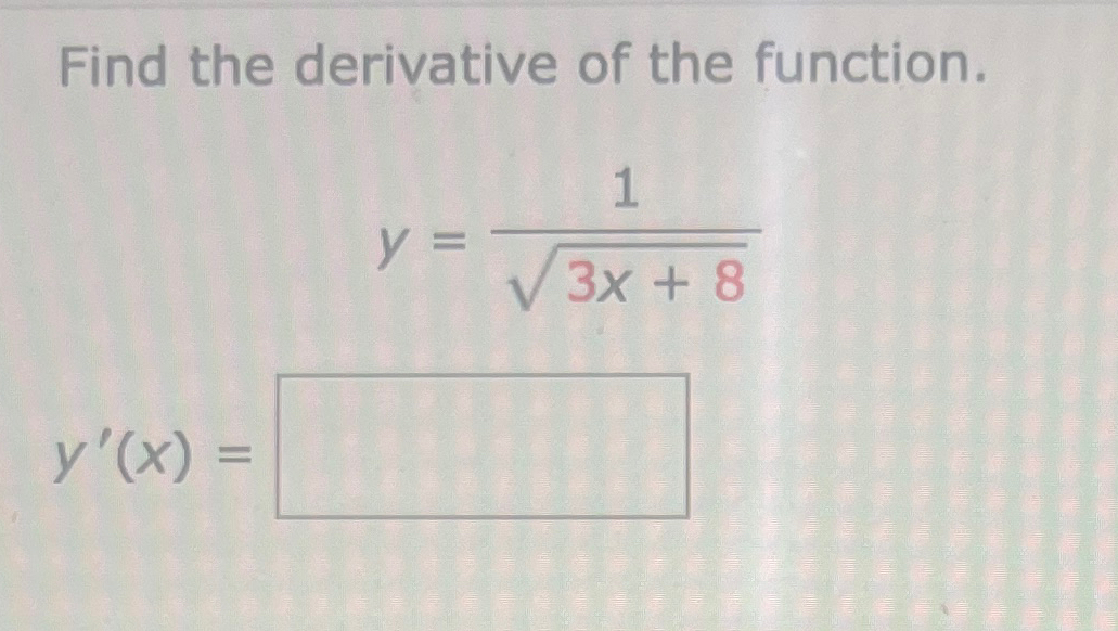 Solved Find the derivative of the function.y=13x+82y'(x)= | Chegg.com