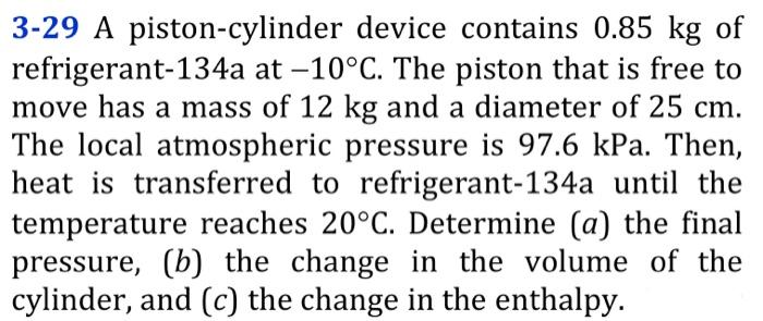 Solved 3-29 A piston-cylinder device contains 0.85 kg of | Chegg.com
