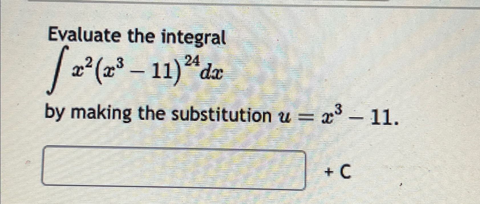 Solved Evaluate the integral∫﻿﻿x2(x3-11)24dxby making the | Chegg.com